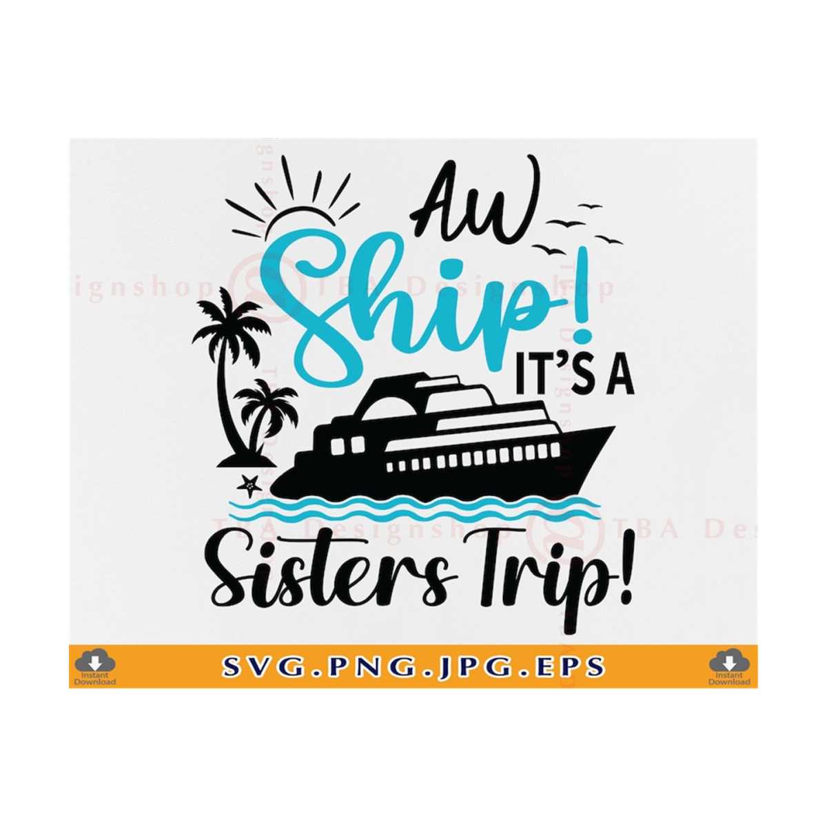 Aw Ship It's a Sisters Trip SVG, Cruise Ship SVG, Cruise Tri | Inspire ...