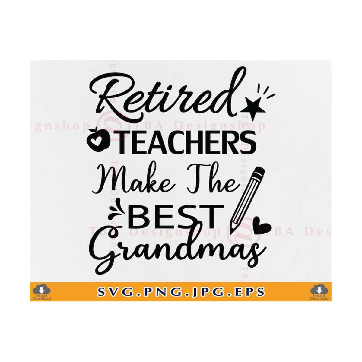 Retired Teachers Make The Best Grandmas SVG, Teacher Grandma | Inspire ...