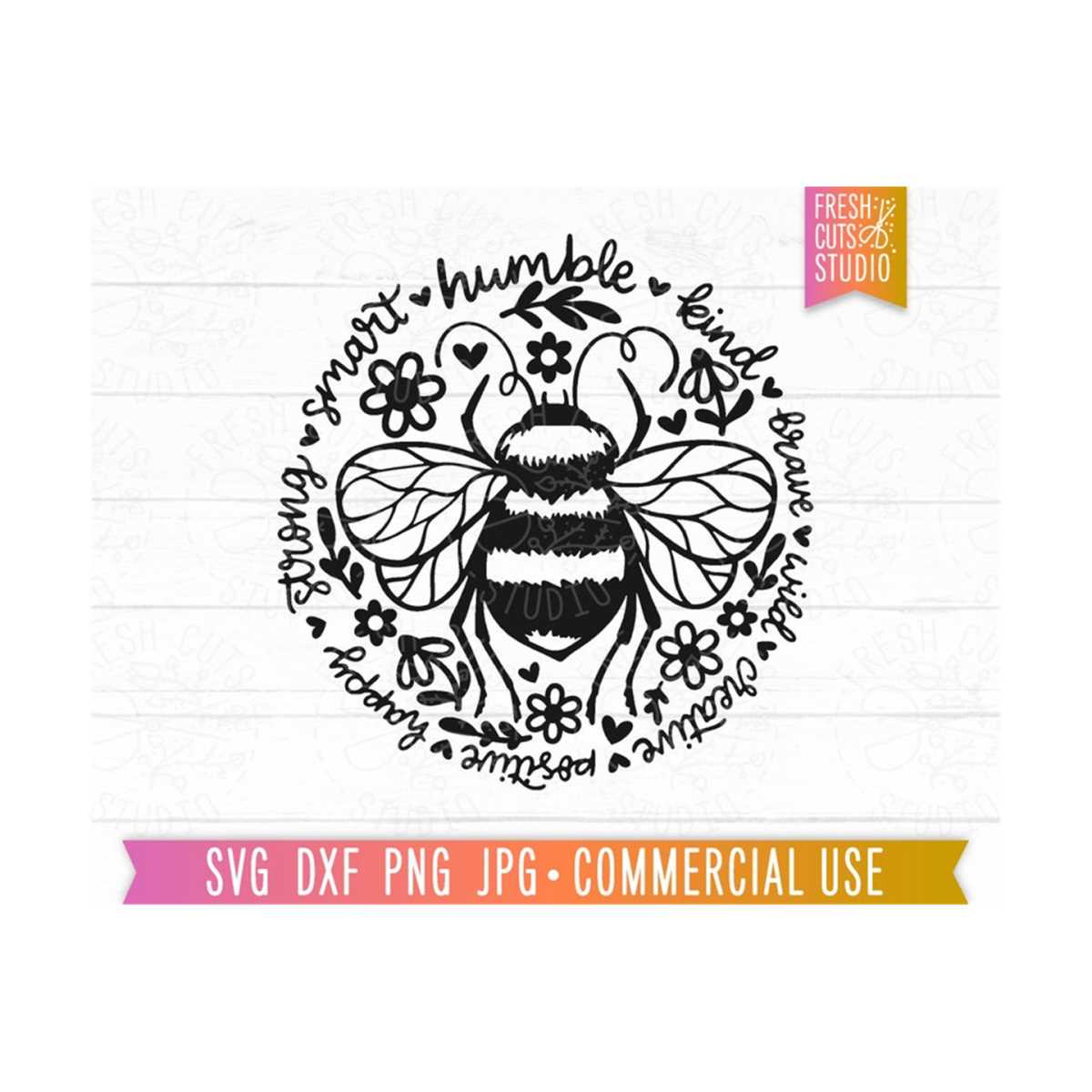 Bee SVG Cut File, Be Smart, Strong Humble, Bee Kind svg, Bum | Inspire ...
