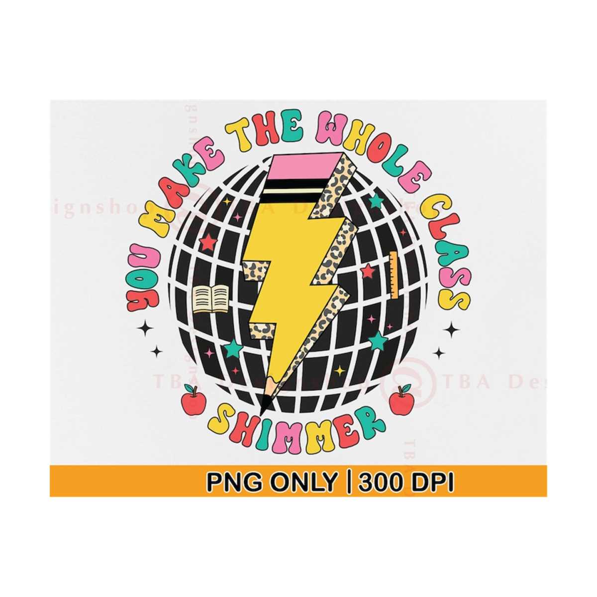 You Make The Whole Class Shimmer PNG, Retro Teacher PNG Desi | Inspire ...