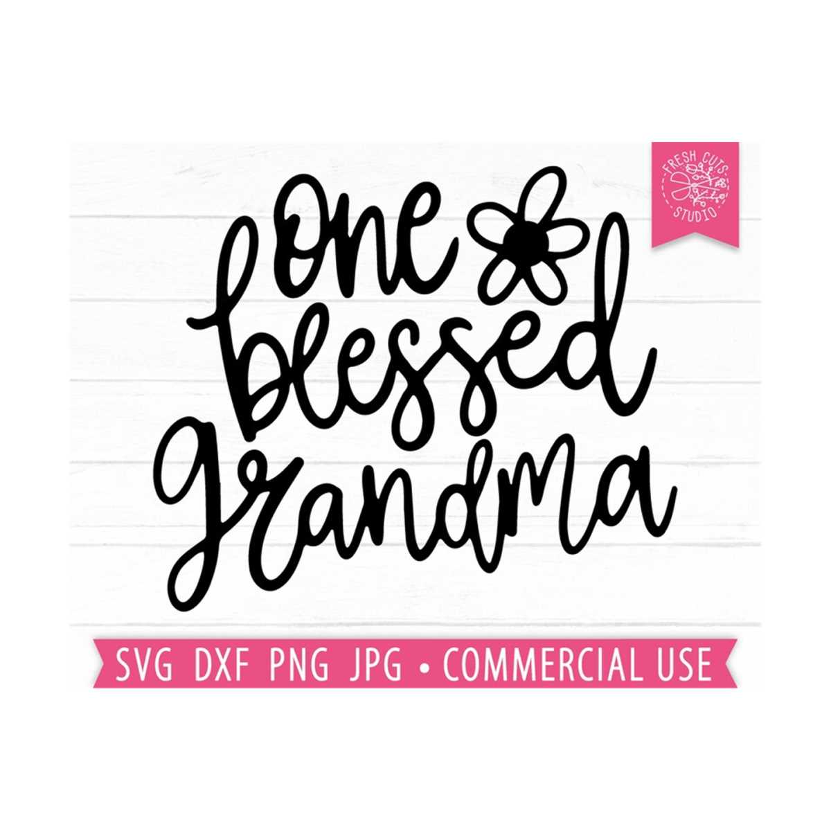 One Blessed Grandma Svg Cut File Cricut Silhouette File Gr Inspire