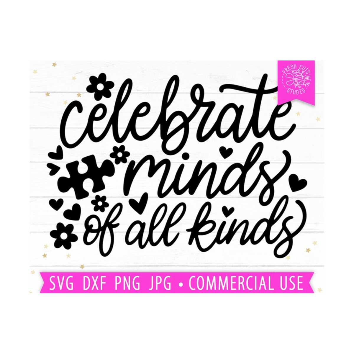 Celebrate Minds of All Kinds SVG, Mental Health Awareness Qu | Inspire ...