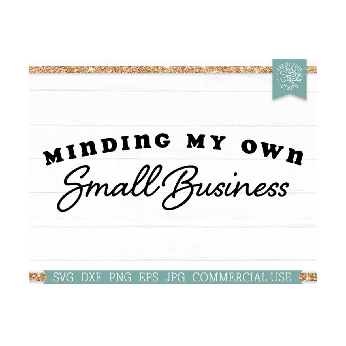 Minding My Own Small Business SVG Cut file for Cricut, Silho | Inspire ...