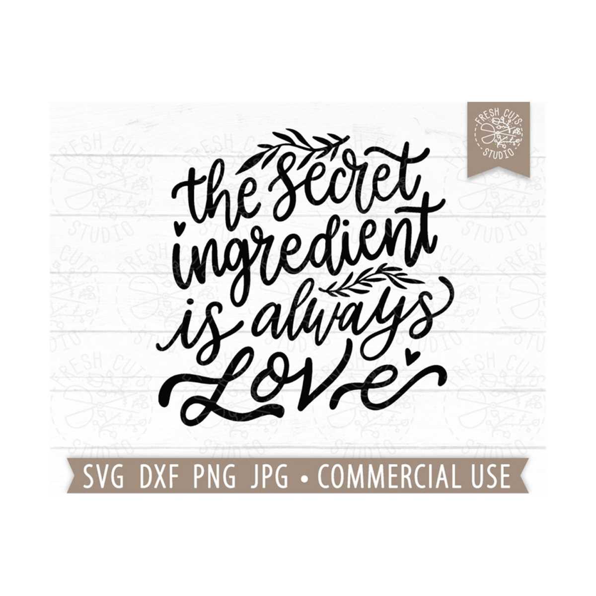 The Secret Ingredient is Always Love SVG Cut File, Kitchen Q | Inspire ...