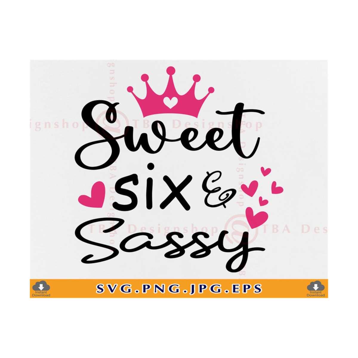 Sweet Six & Sassy Svg, 6th birthday SVG, Sixth birthday SVG, - Inspire ...