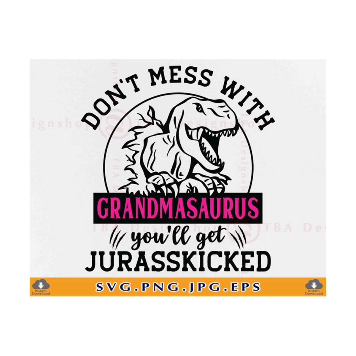 Don't Mess With Grandmasaurus SVG, You'll Get Jurasskicked, - Inspire ...
