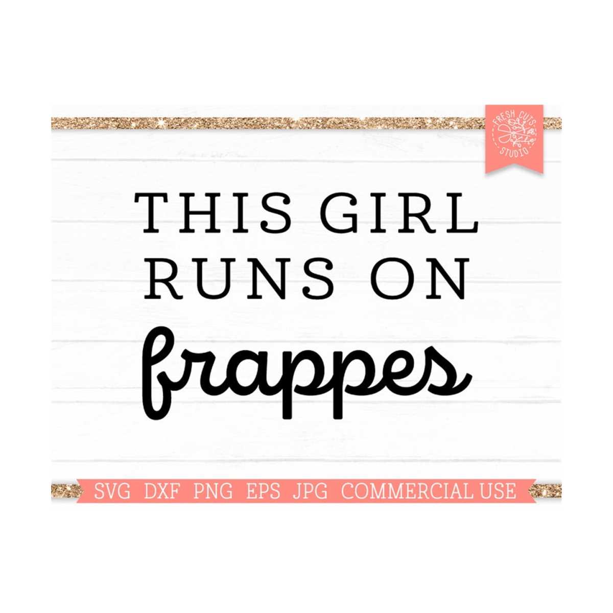 This Girl Runs on Frappe SVG Cut file for Cricut, Silhouette | Inspire ...