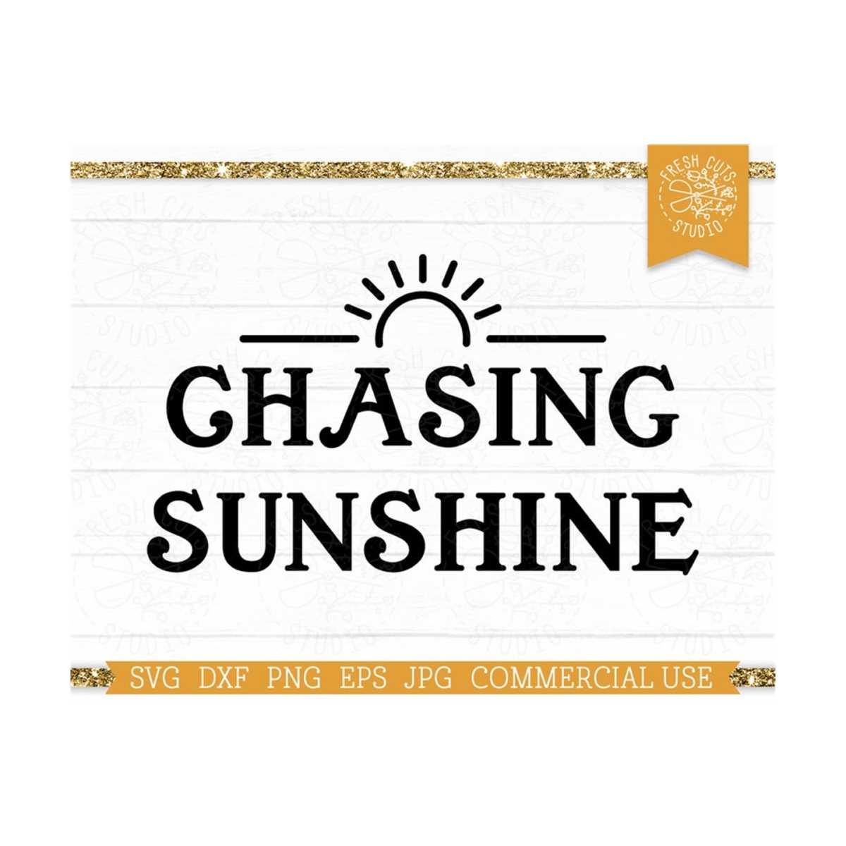Chasing Sunshine SVG Cut file for Cricut, Silhouette, Eps Pn - Inspire ...