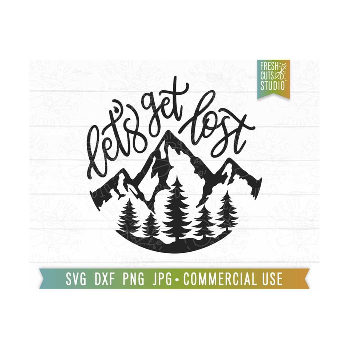 Let's Get Lost SVG Mountain Quote Cut File for Cricut, Pine | Inspire ...