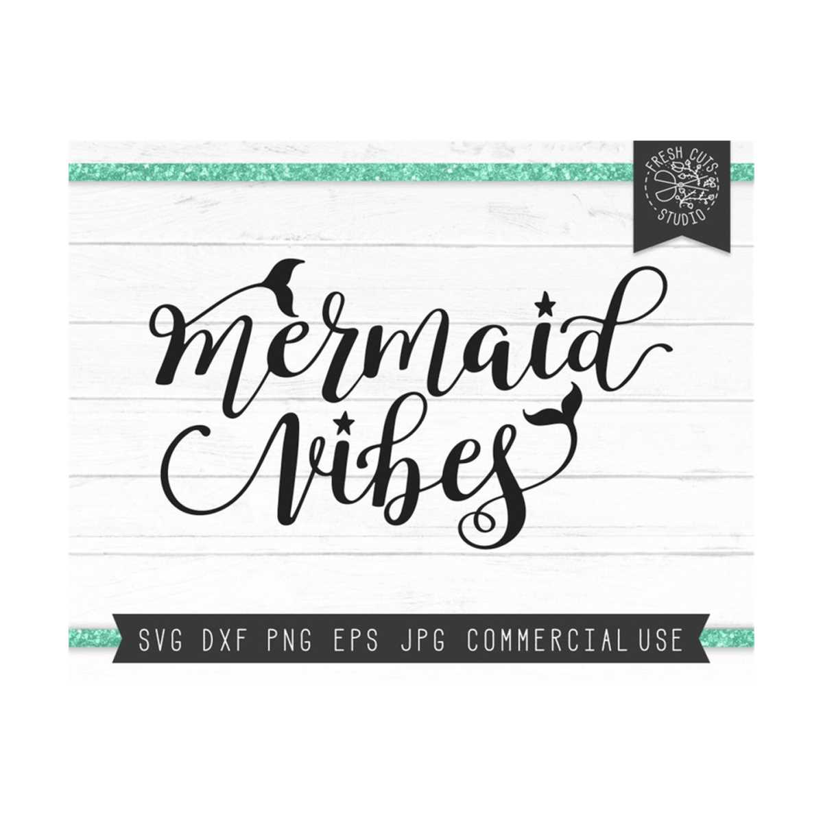 Mermaid Vibes SVG Cut File Instant Download, Mermaid Svg Say | Inspire ...