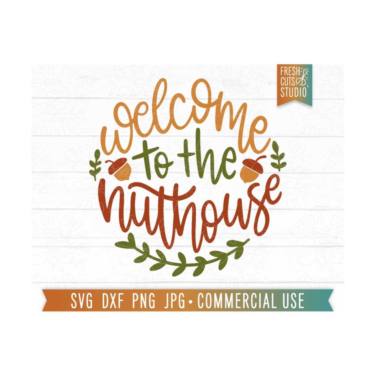 Welcome to the Nuthouse SVG, Funny Farmhouse Home Sign Cut F | Inspire ...