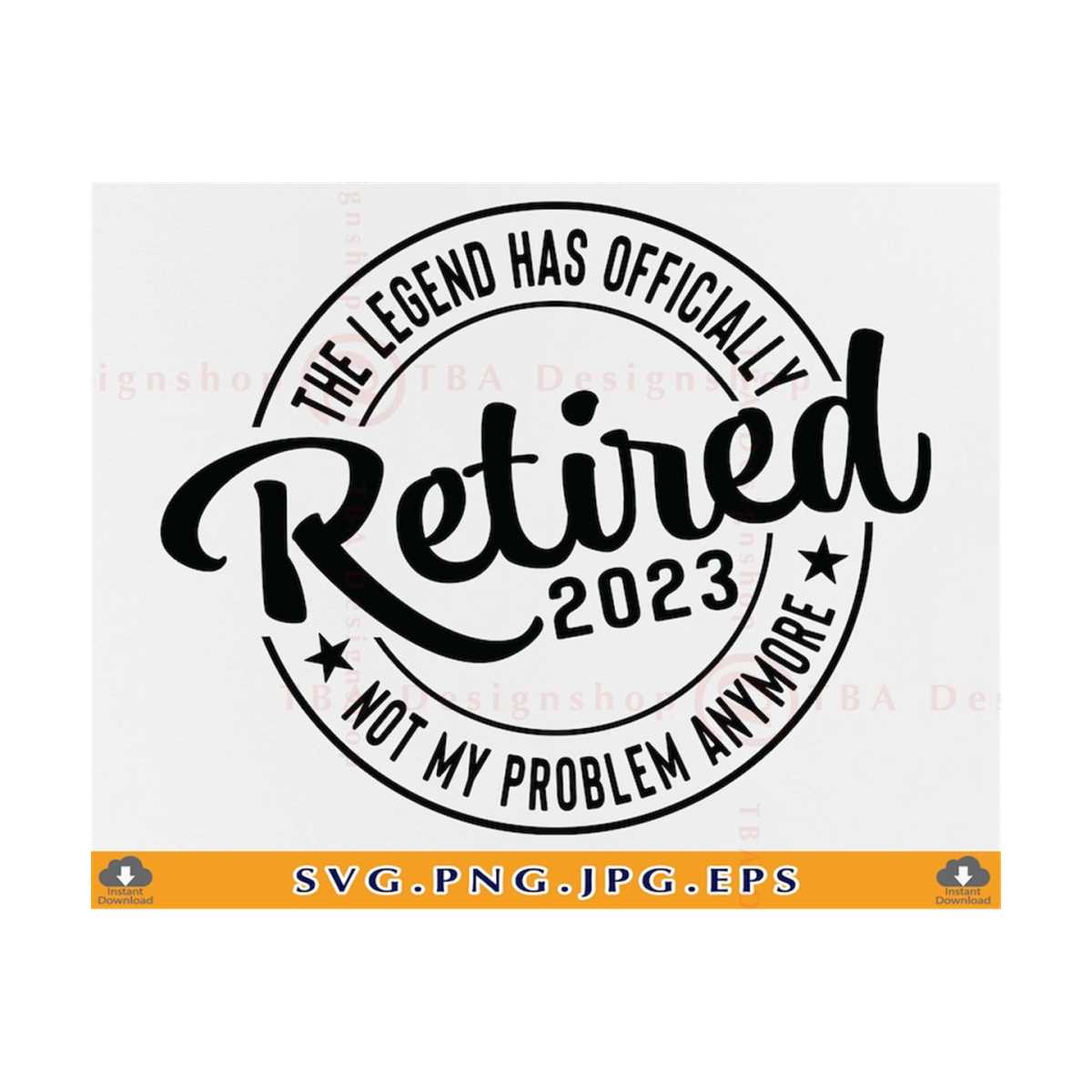 The legend has officially retired 2023 SVG, Retired Gift Svg | Inspire ...