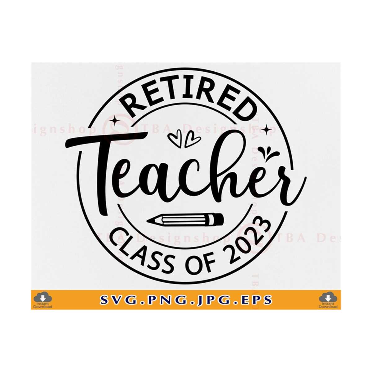 Retired Teacher Svg, Class Of 2023, Retirement Gifts SVG, Te | Inspire ...