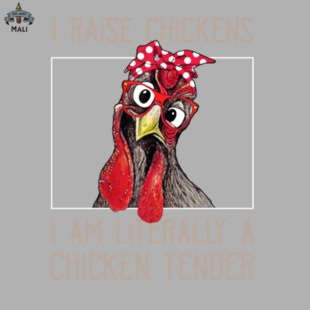 I Raise Chickens I Am A Chicken Tender Funny Saying Chicken | Inspire ...