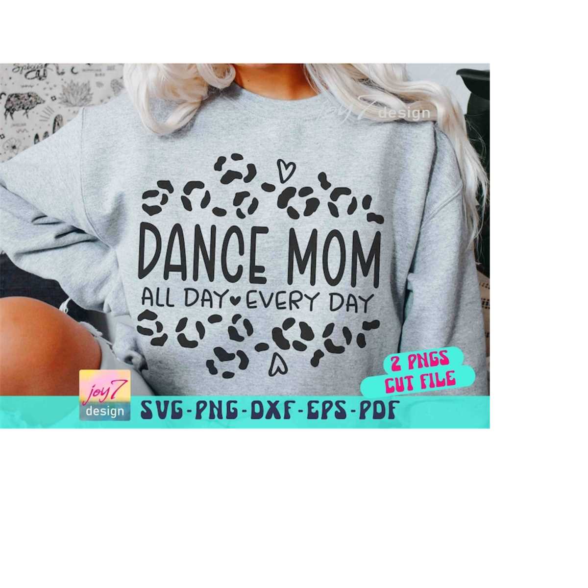Dance Mom SVG PNG, Dance Mama Svg, All Day Every Day, Mom Sh | Inspire ...