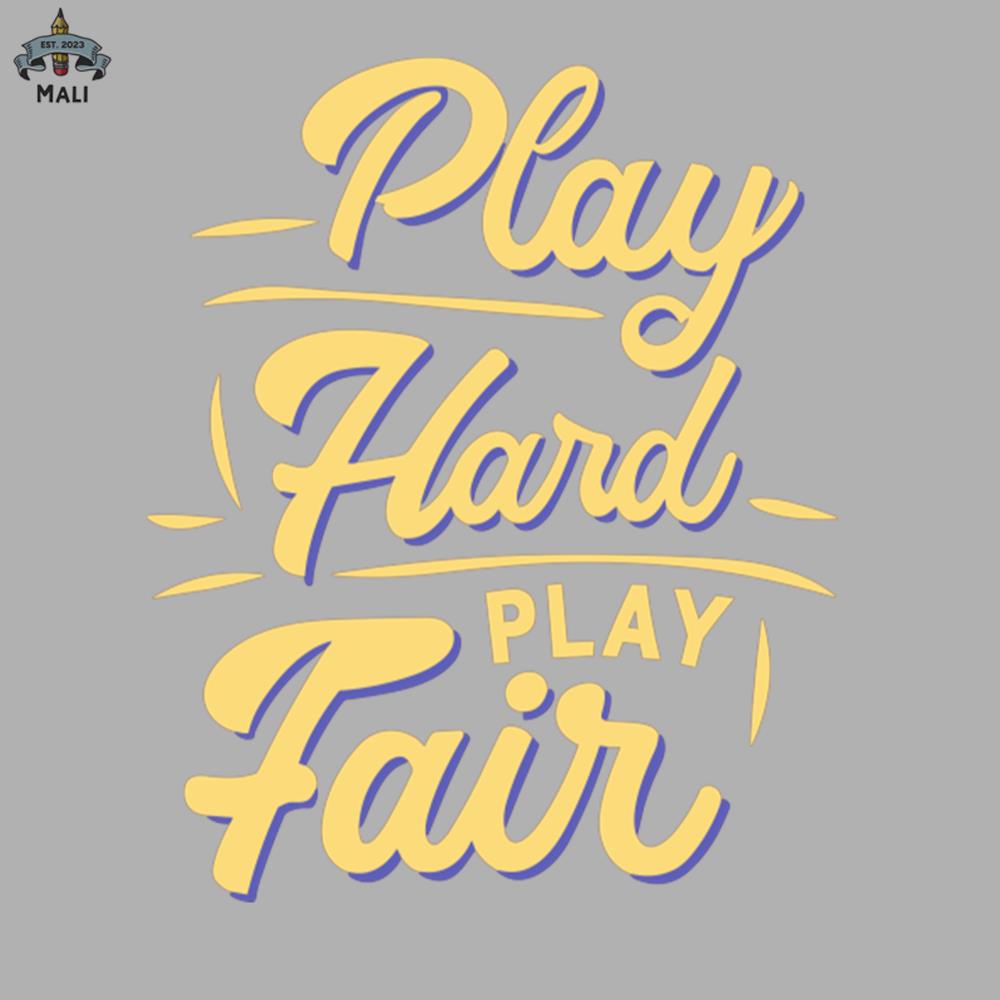 Play Hard Play Fair t shirt design Sublimation PNG Download | Inspire ...