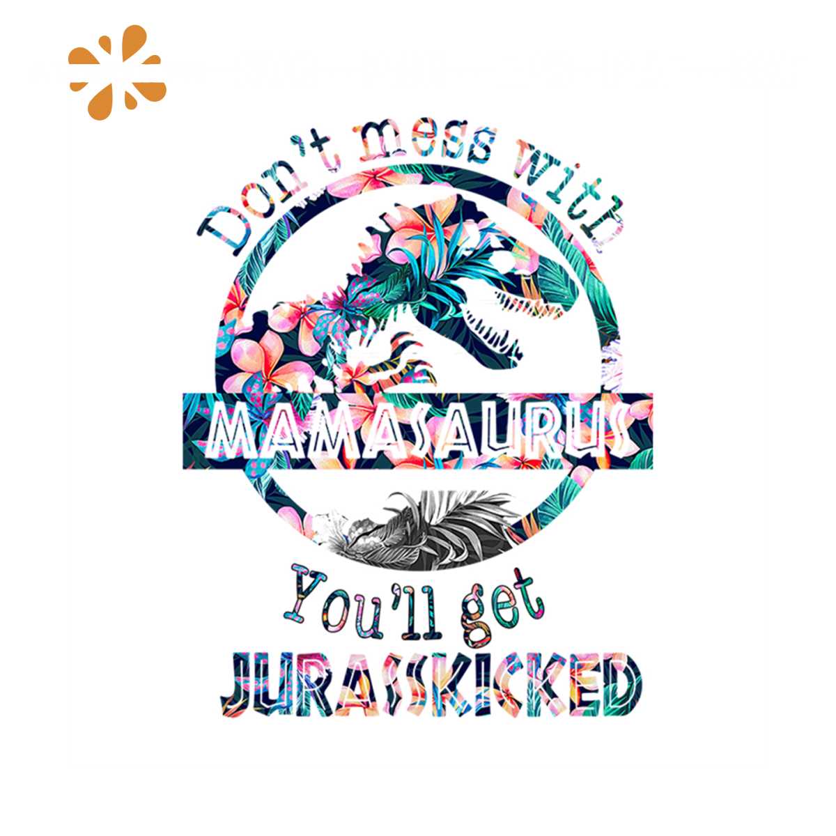 Dont Mess With Mamasaurus You Will Get Jurasskicked Svg, Aut | Inspire ...