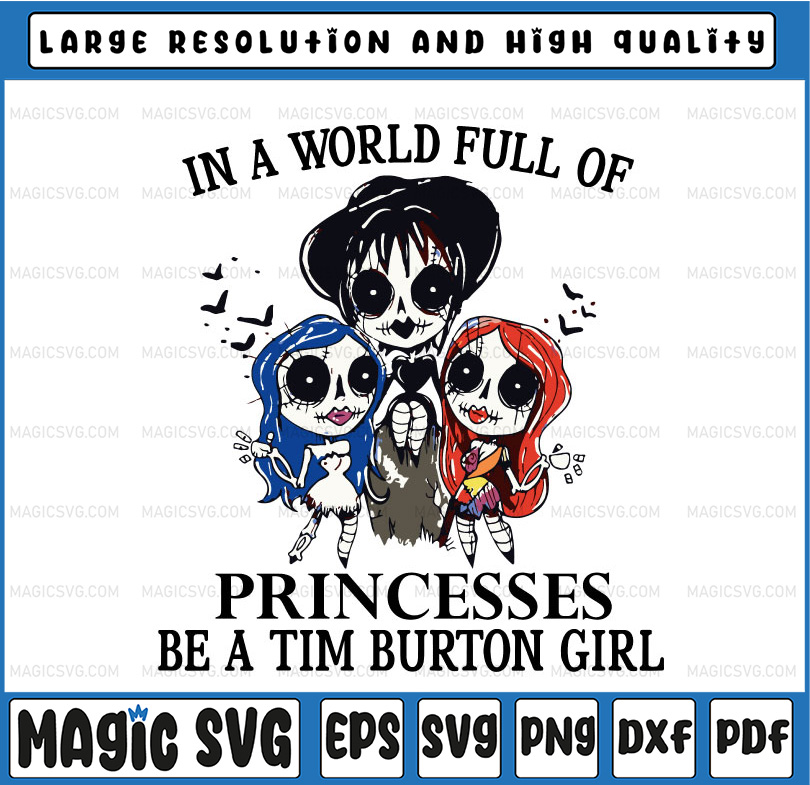 In A World Full Of Princesses Be A Tim Burton Girl svg PNG, | Inspire ...