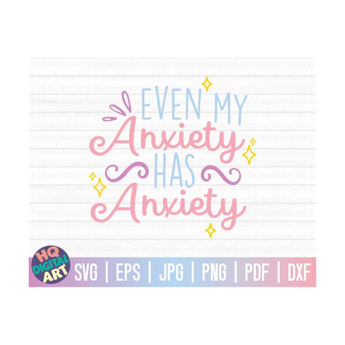 Even my anxiety has anxiety SVG / Funny mental health SVG / | Inspire ...