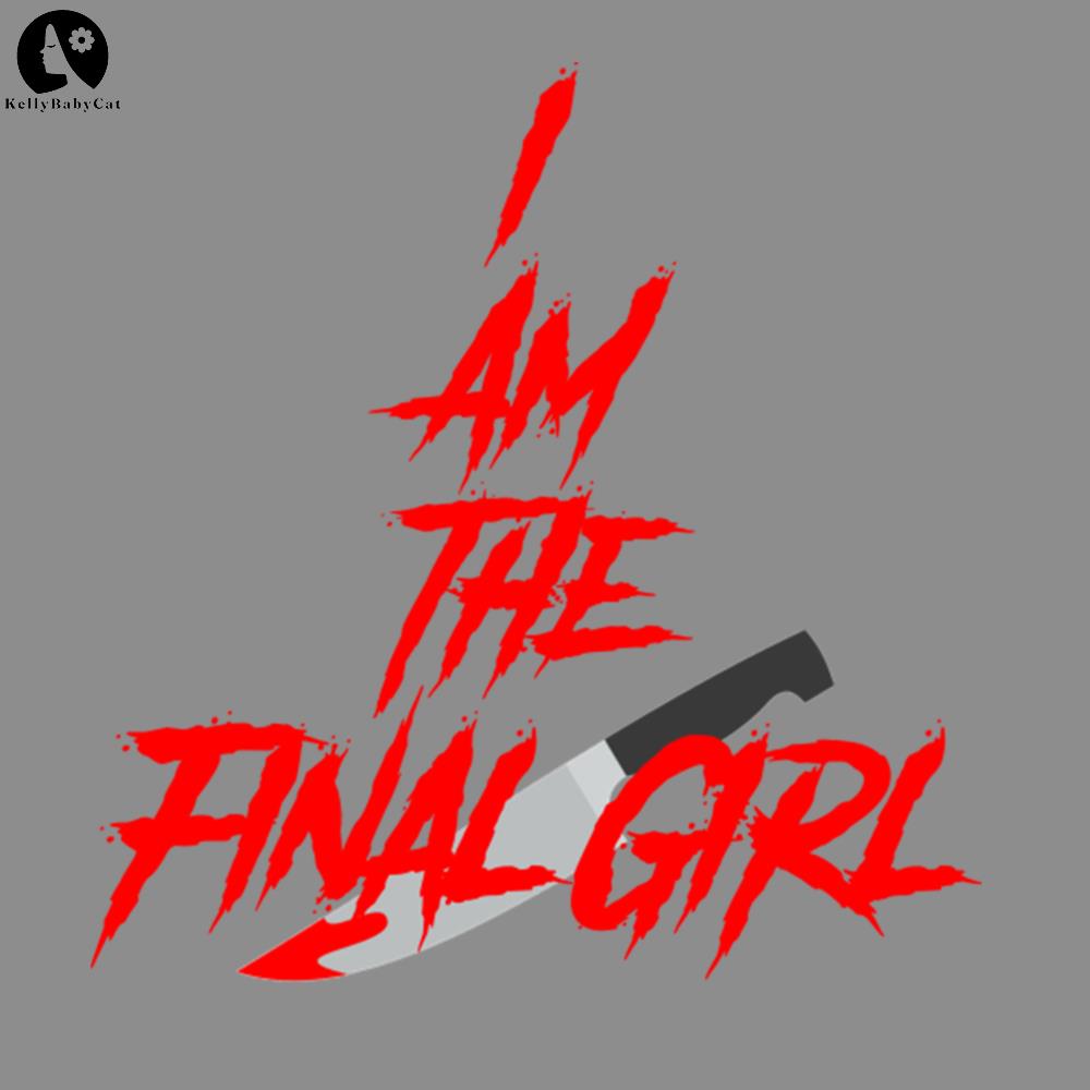 I am the Final Girl Halloween PNG Download - Inspire Uplift