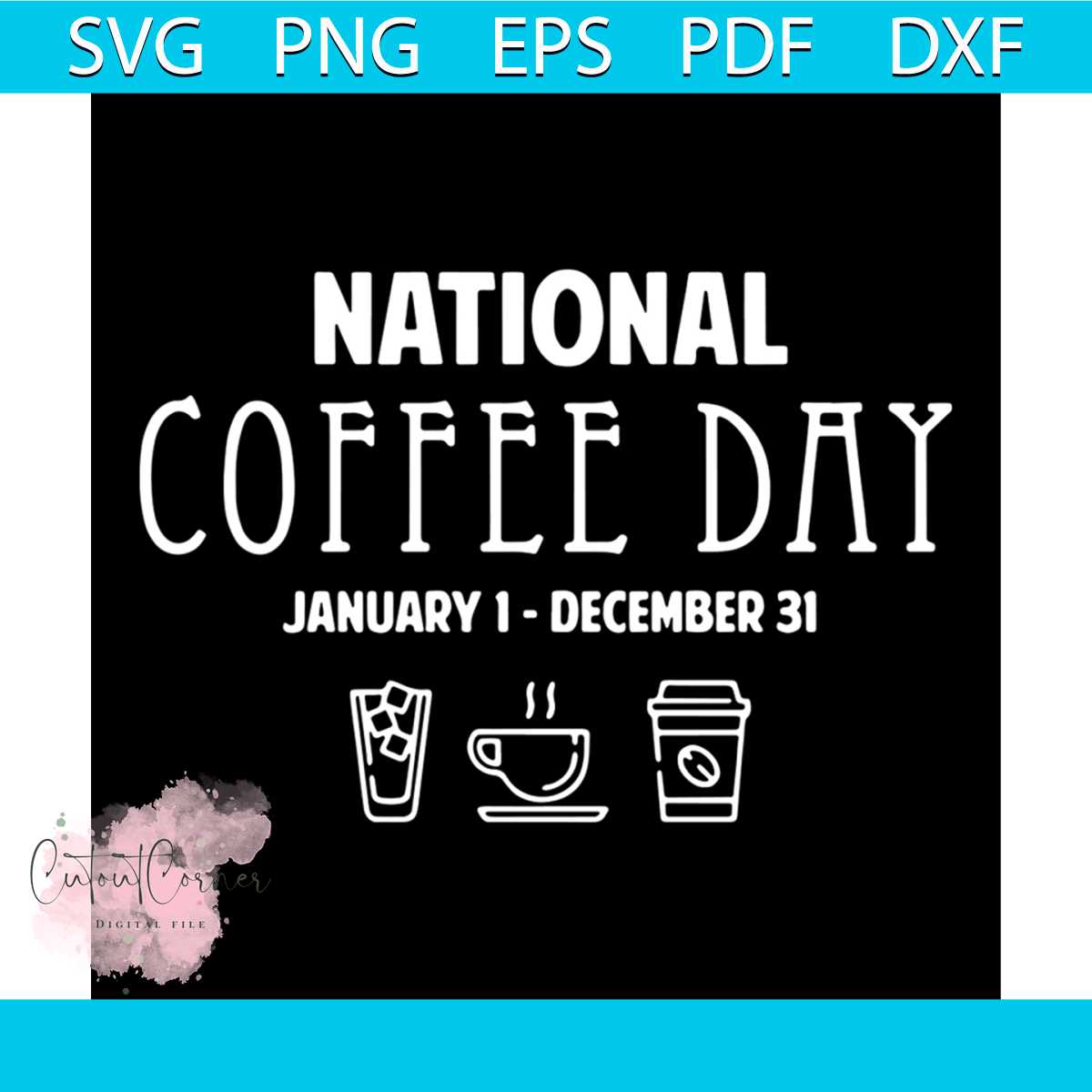 National Coffee Day January 1 december 31, Love Coffee Svg, | Inspire ...