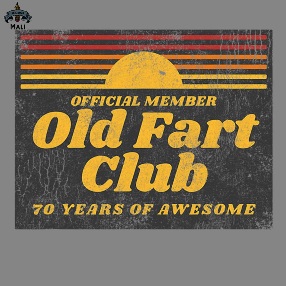 Funny 70h Birthday Old Fart Club 70 Years Of Awesome PNG | Inspire Uplift