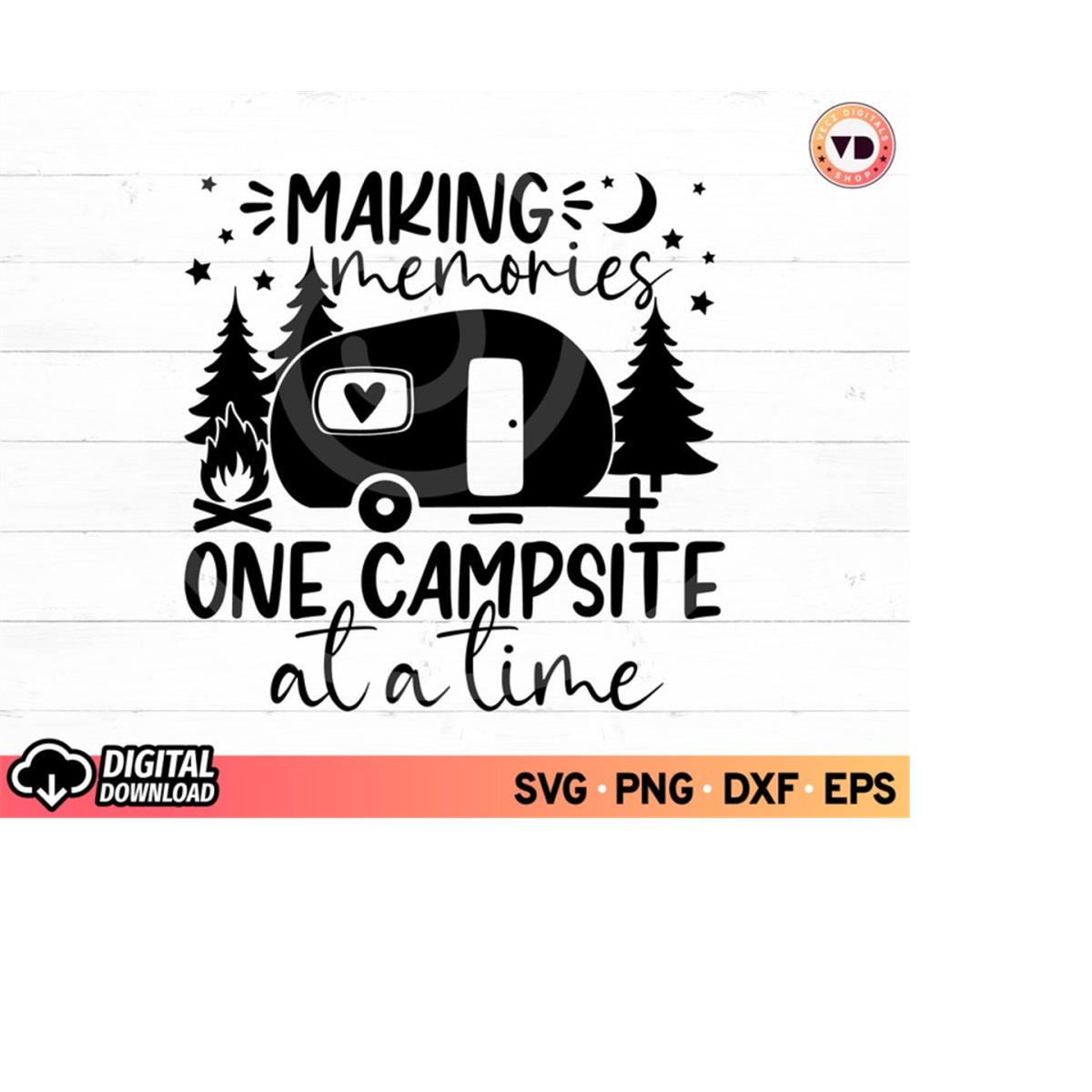 Making Memories One Campsite At a Time SVG, Camping Shirt Sv | Inspire ...