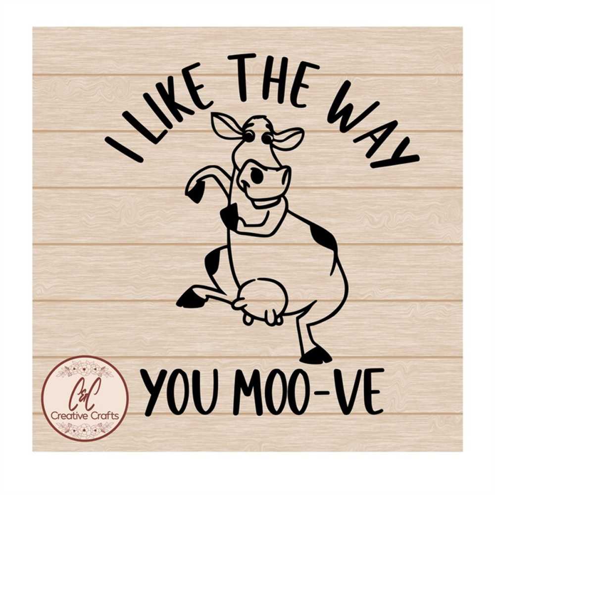 I Like the Way You Moo-ve Cow | Cow svg |SVG |PNG |JPG| Inst | Inspire ...