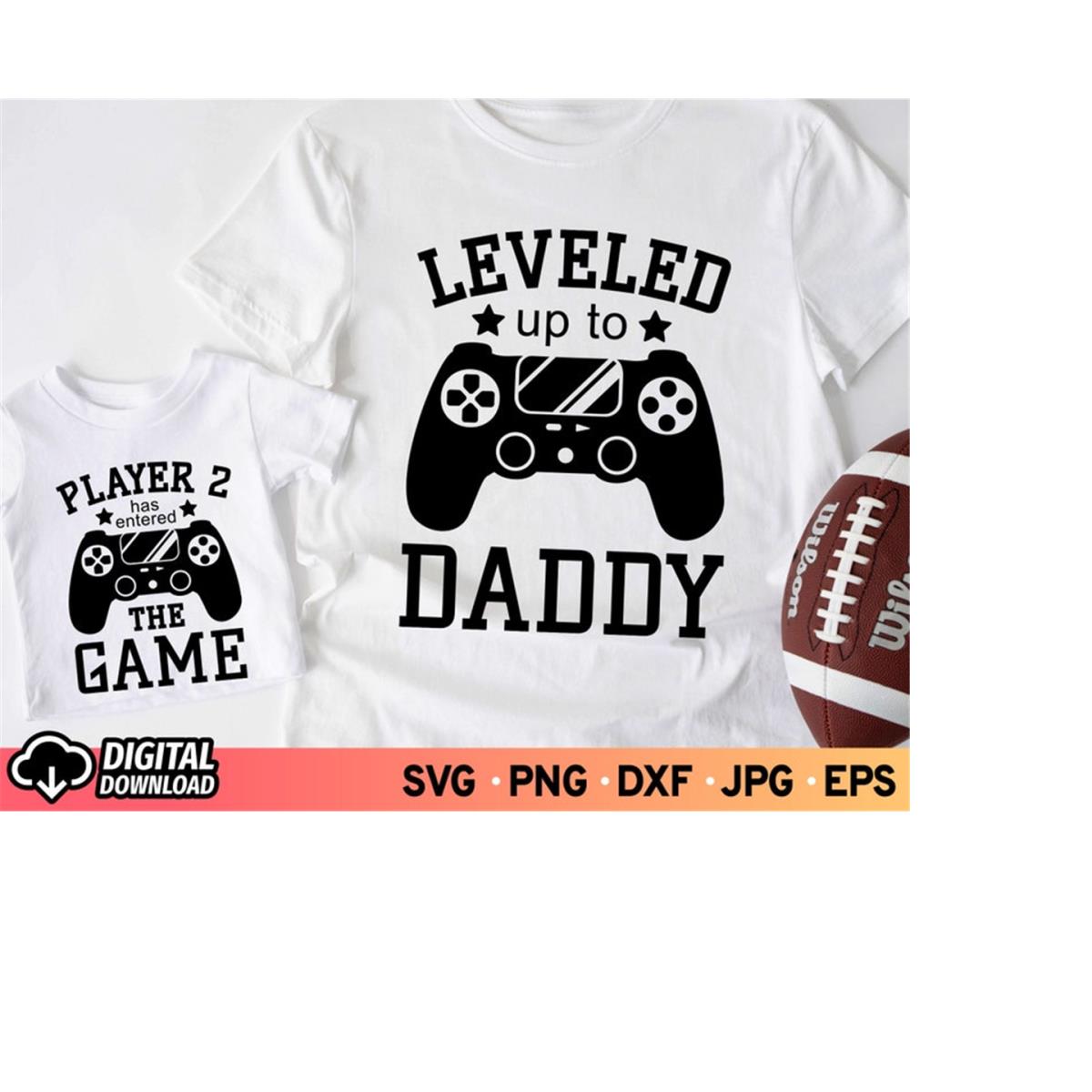 Leveled Up to Daddy and Player 2 Has Entered the Game SVG Sh | Inspire ...