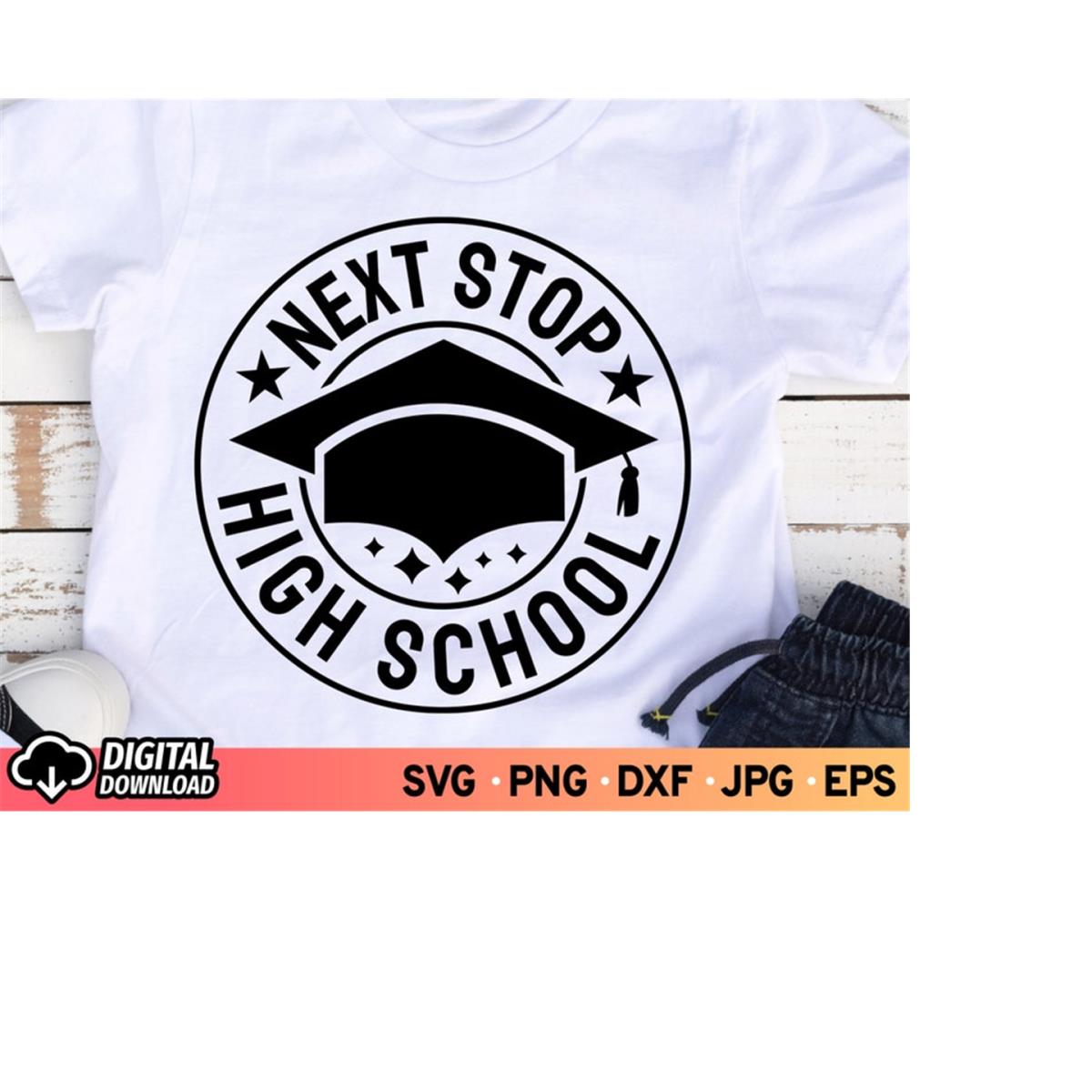 Next Stop High School SVG File, Classroom Svg, Last Day of S | Inspire ...