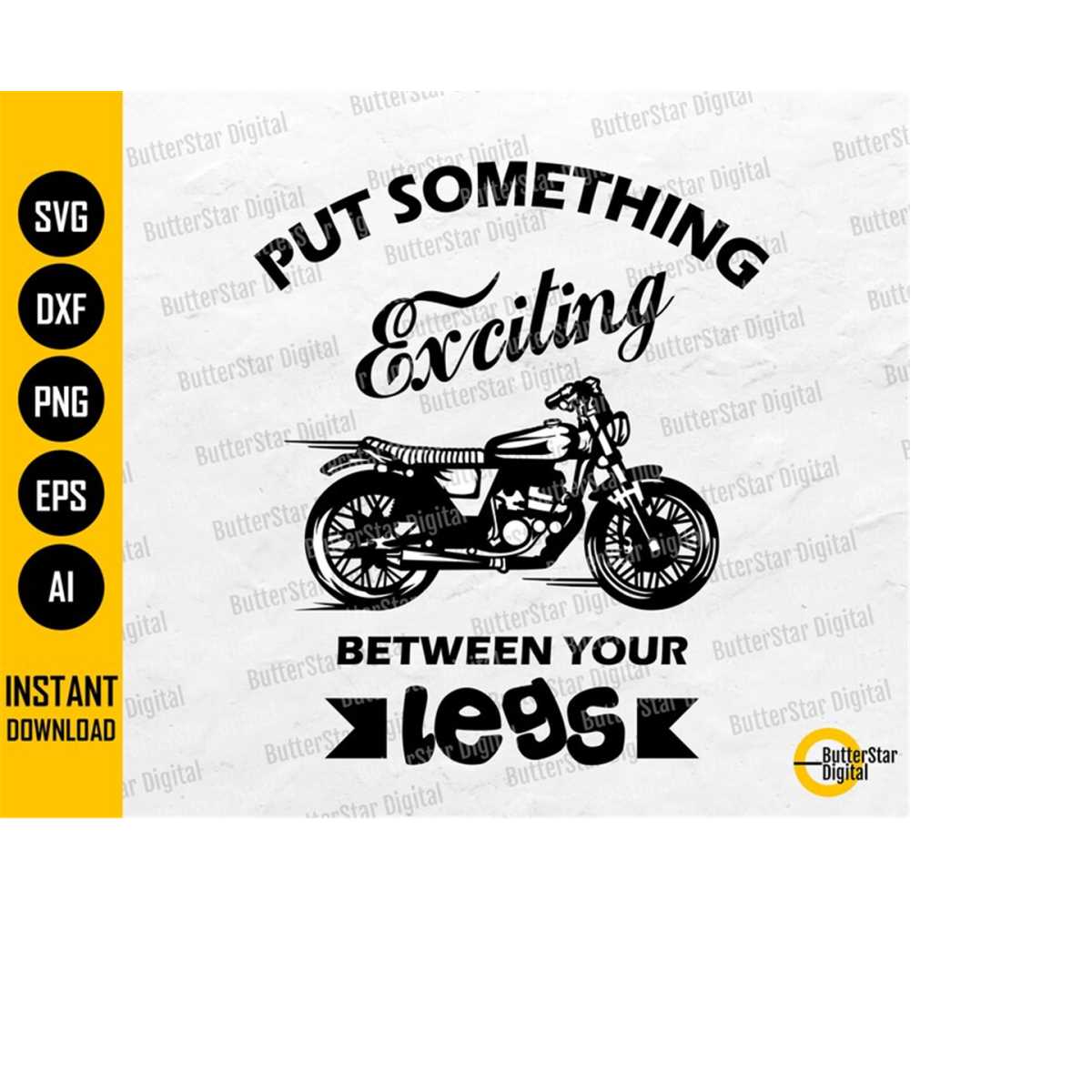 Put Something Exciting Between Your Legs SVG | Funny Motorcy | Inspire ...