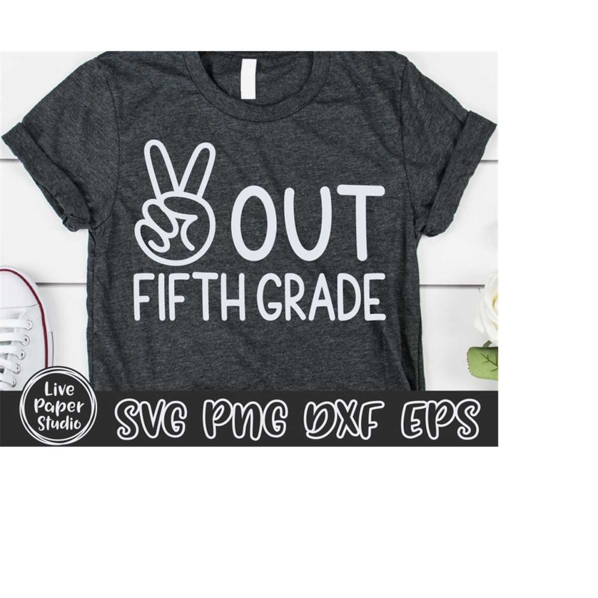 Peace Out Fifth Grade Svg, Last Day of School 5th Grade, Kid | Inspire ...