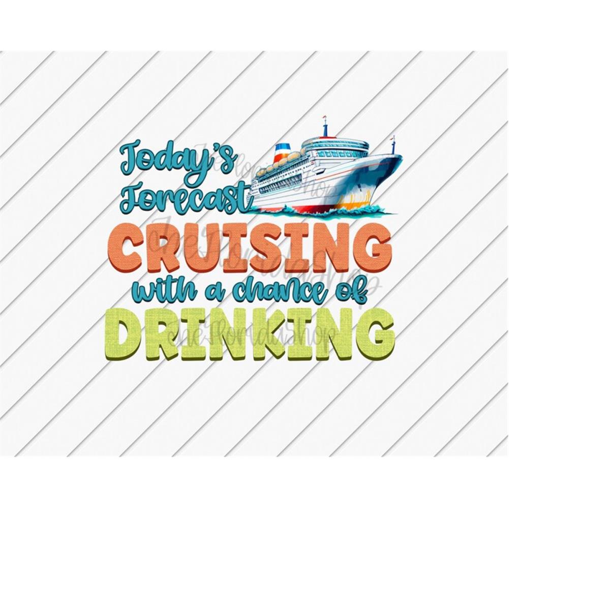 Todays Forecast Cruising With A Chance Of Drinking, Cruise S | Inspire ...
