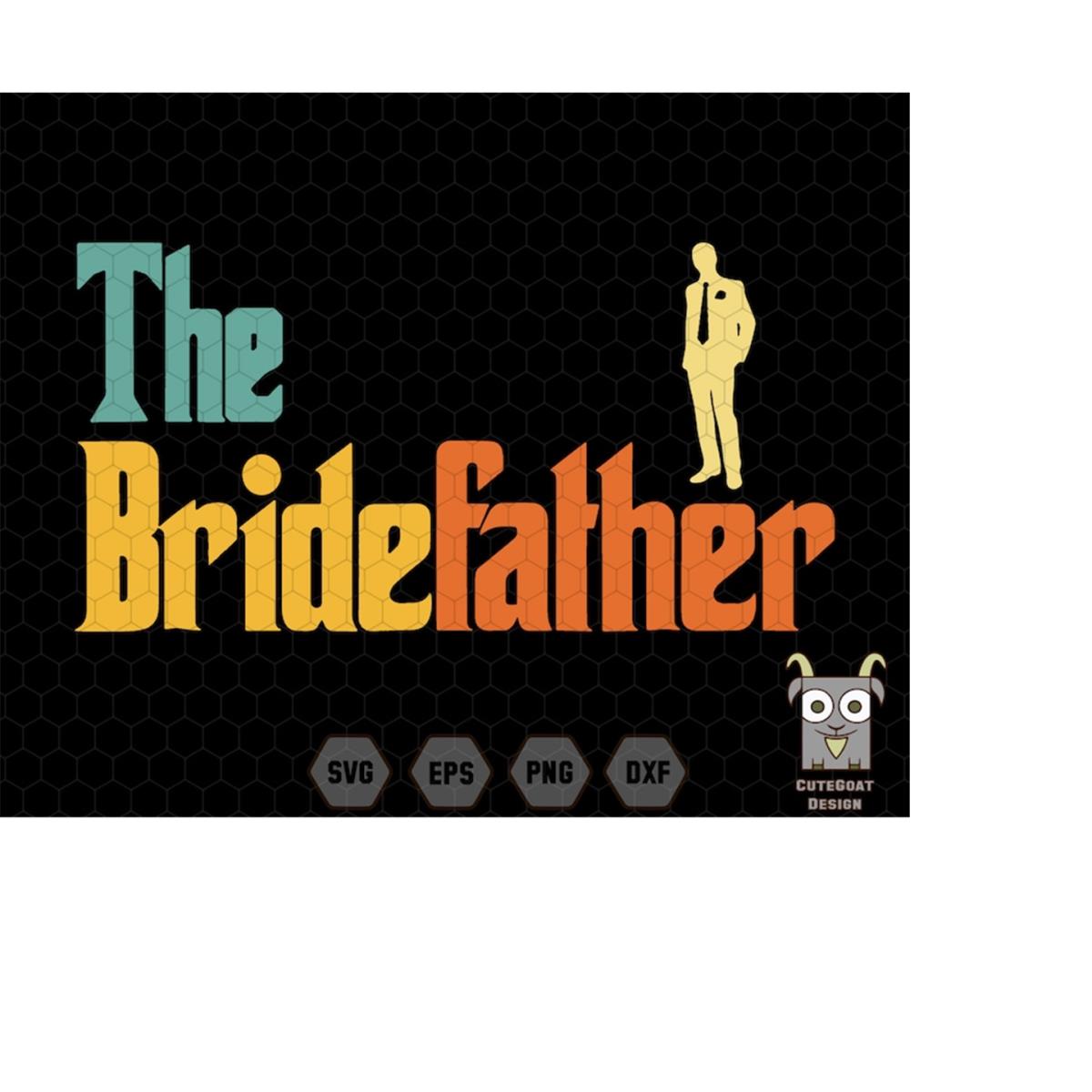 The Bridefather Svg, Father Of the Bride Svg, Godfather Shir - Inspire ...