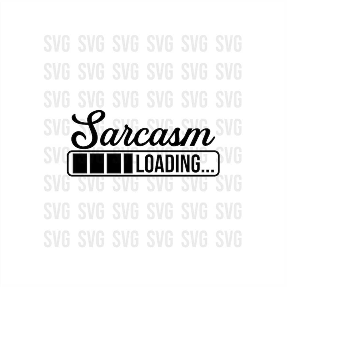Sarcasm Svg, Sarcasm Loading Svg, Funny Svg, Humor Svg, Quot - Inspire ...