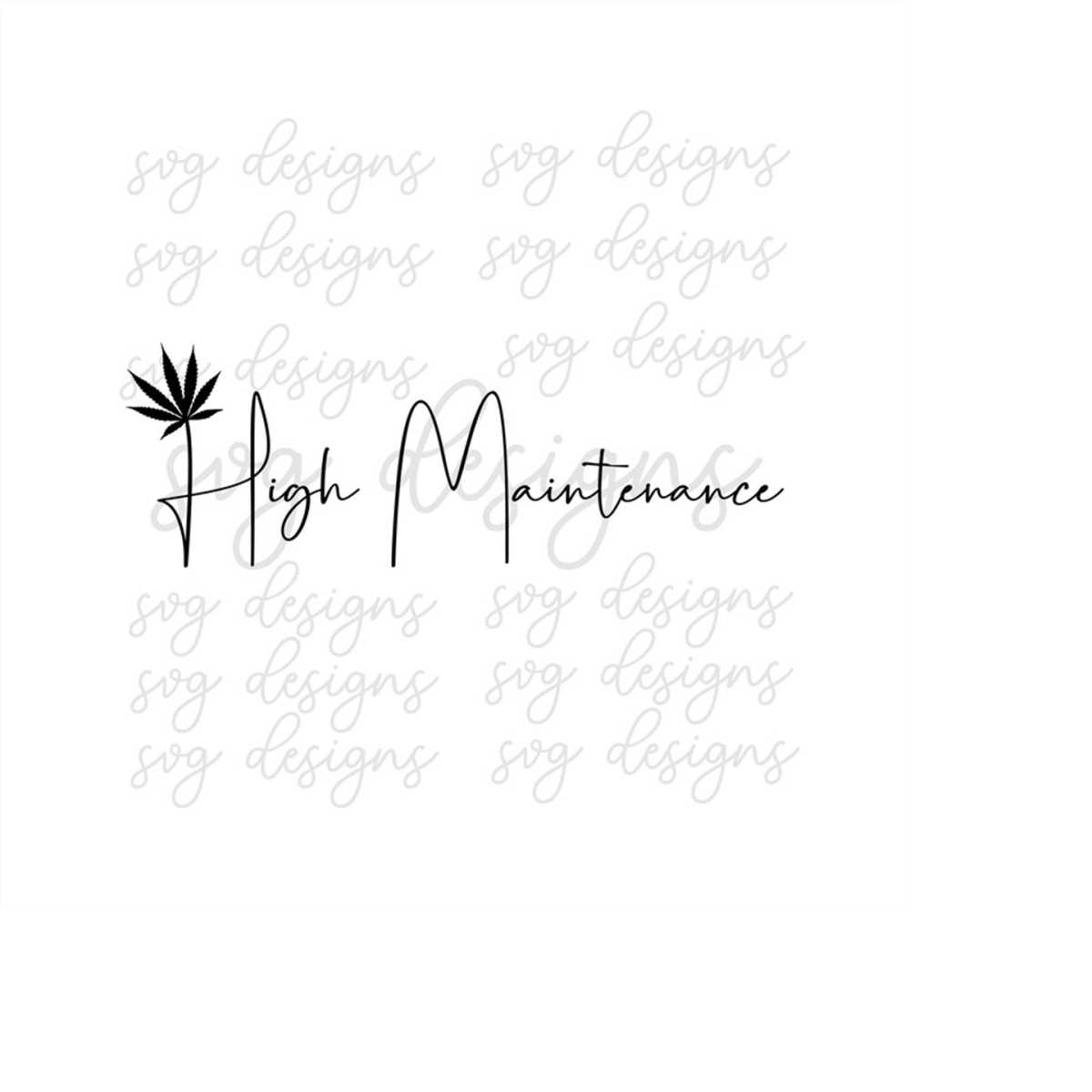High Maintenance Svg, Marijuana Leaf SVG , DXF, EPS, Png, We - Inspire ...