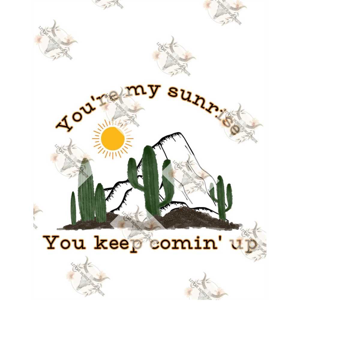 You're my sunrise you keep comin up png | Inspire Uplift