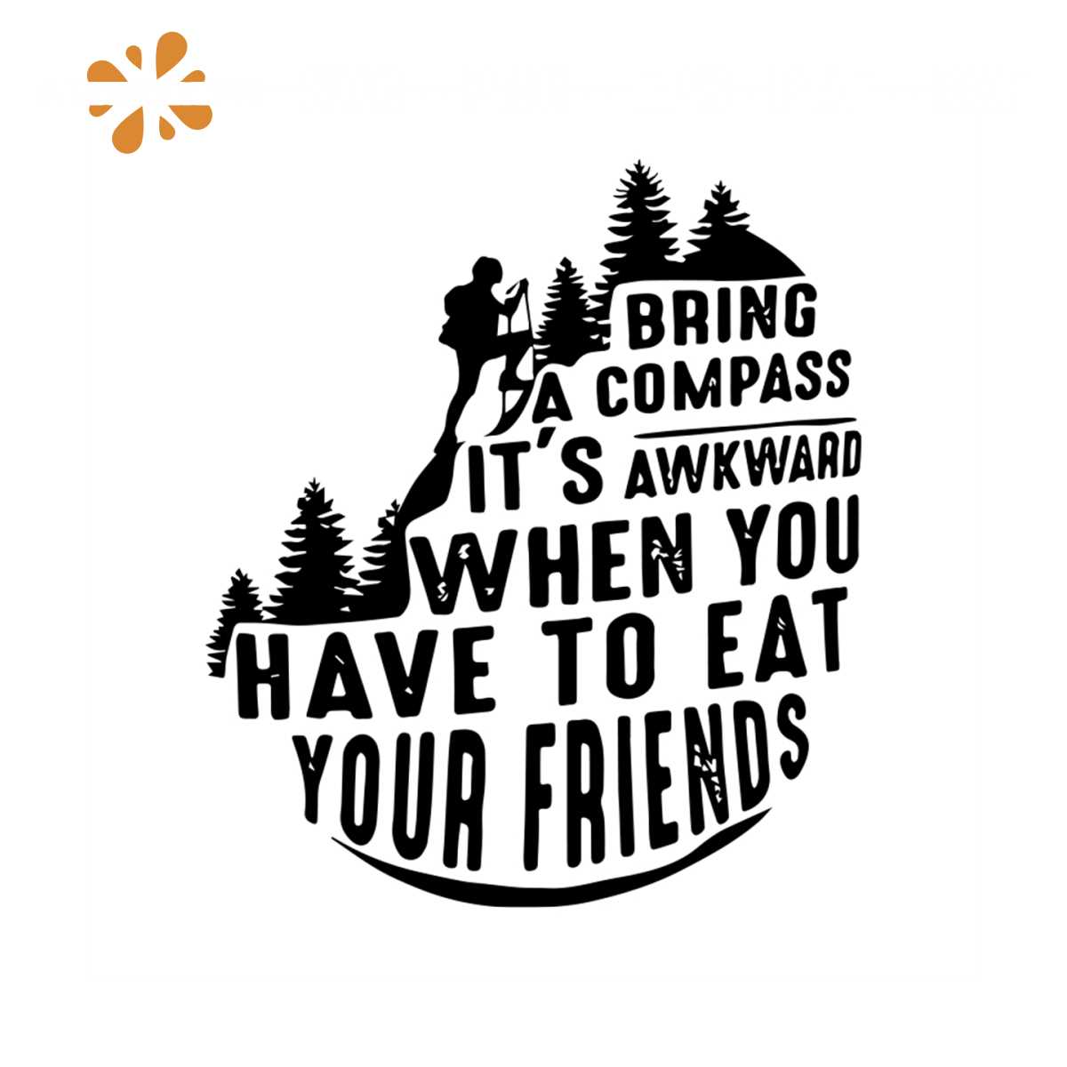 Bring A Compass It's Awkward When You Have To Eat Your Frien - Inspire ...