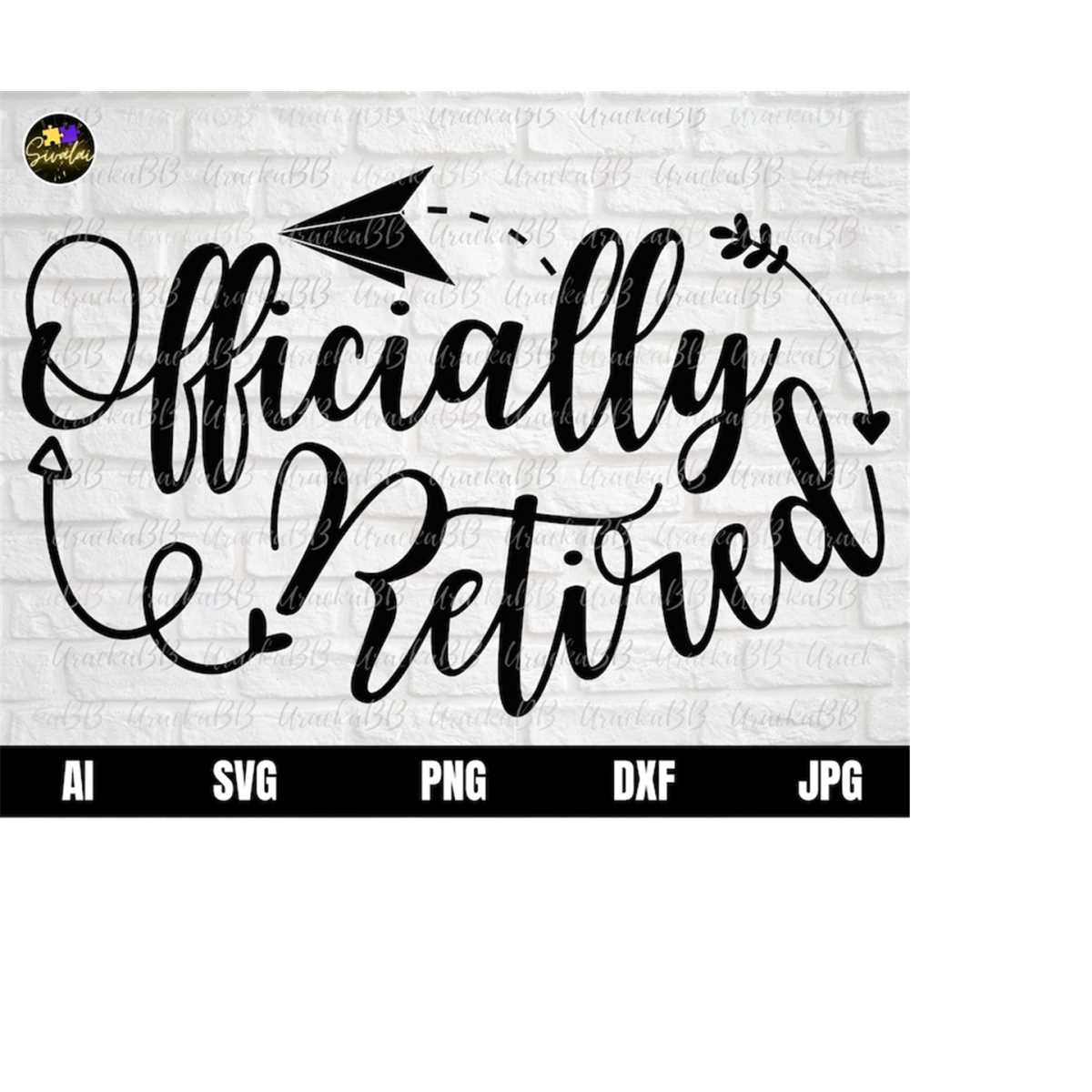 Officially Retired SVG, Retirement SVG, Retired svg, Funny R - Inspire ...