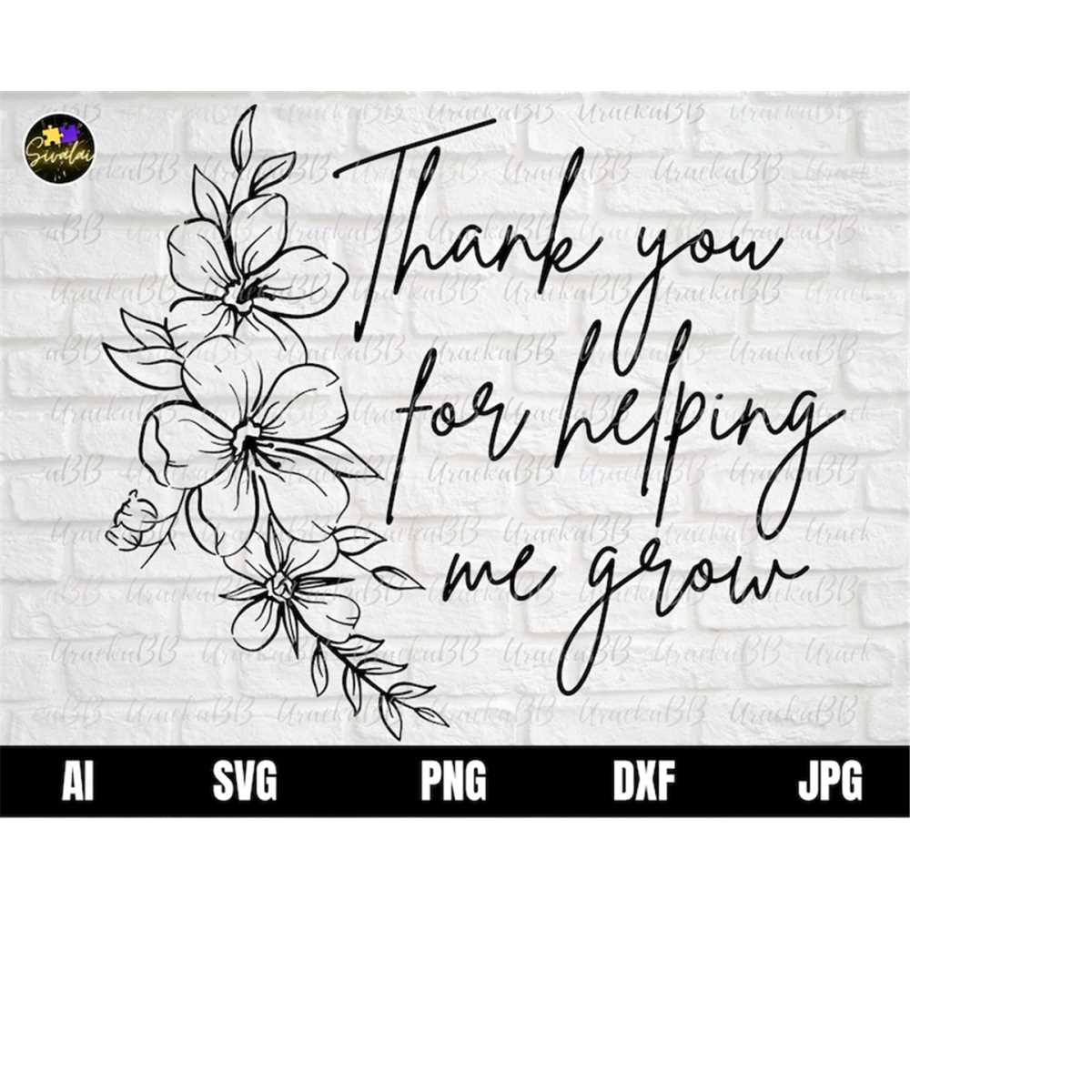Thank you for helping me grow svg, flower svg, Teacher grow | Inspire ...