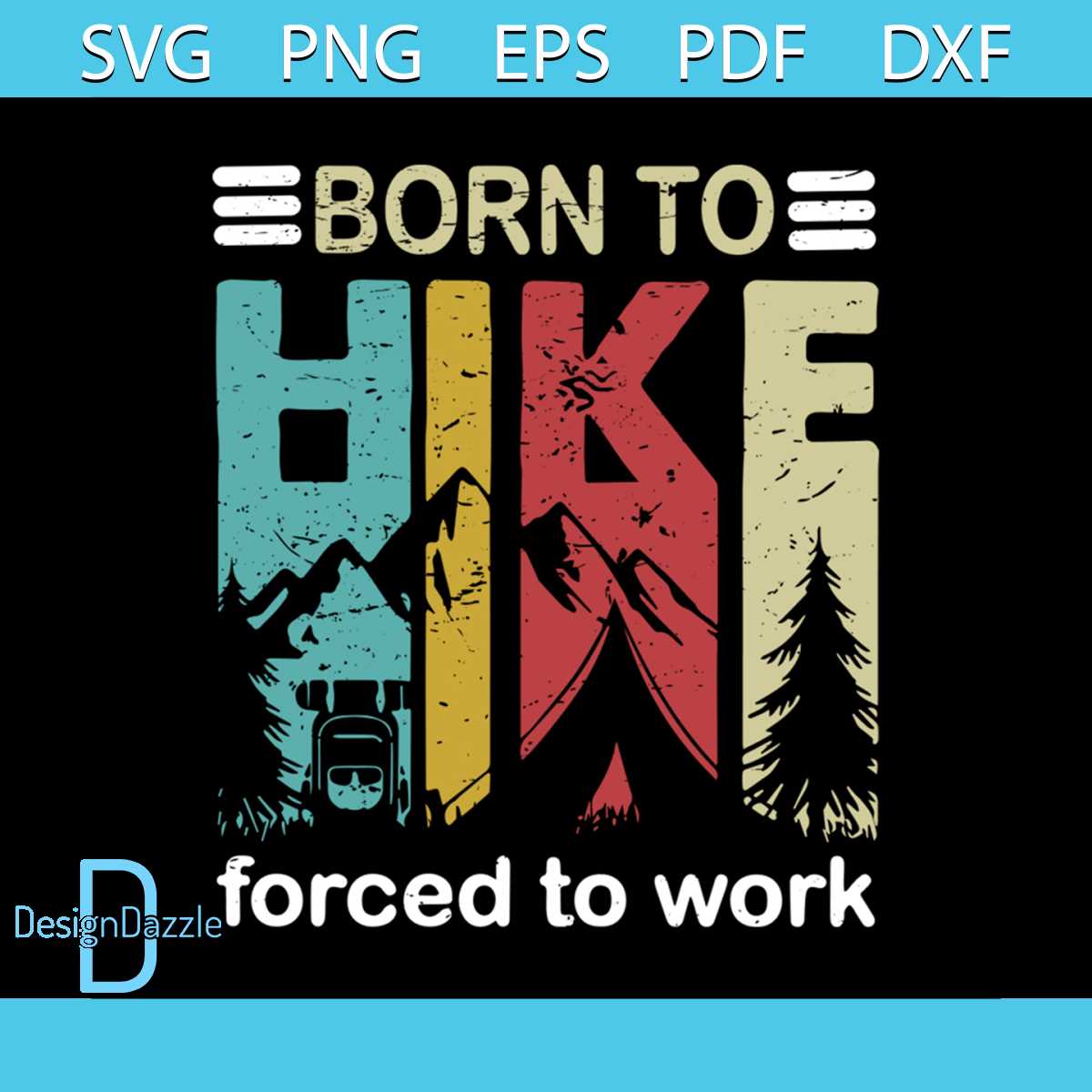 Born to hike, forced to work, hike, hike svg, hiking, go to - Inspire ...