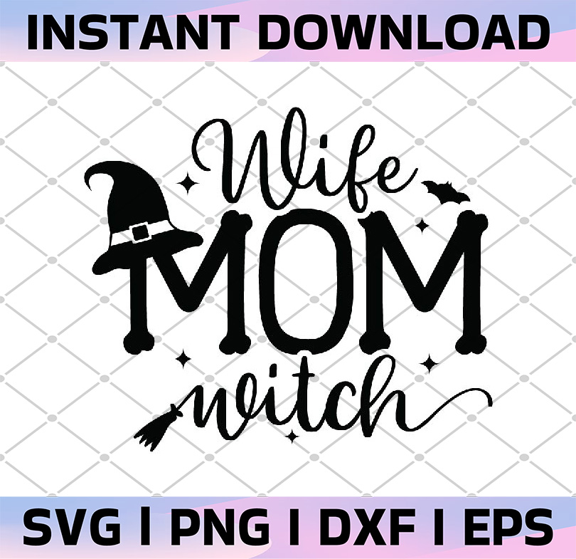 Wife Mom Witch SVG Files For Cricut, Sarcastic svg, Basic Wi - Inspire ...