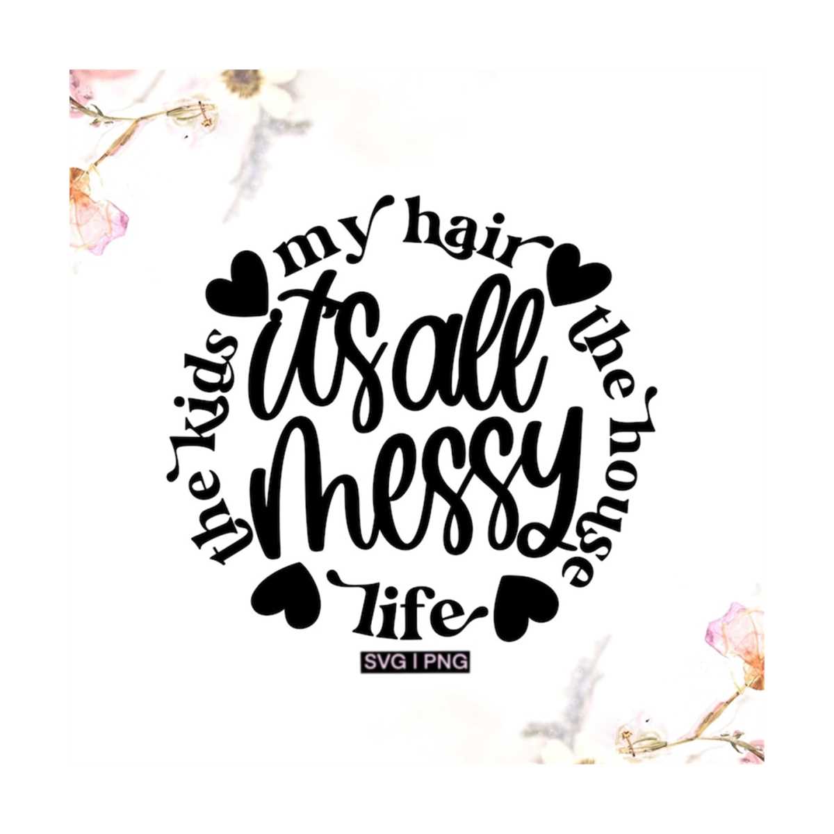 It's all messy svg, mom life svg, funny mom shirt svg, funny | Inspire ...