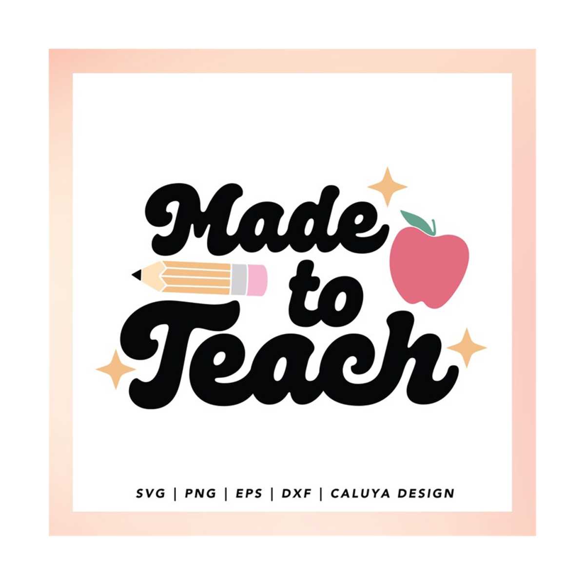 Made to Teach SVG | Teacher Appreciation SVG | Teacher Gift - Inspire ...