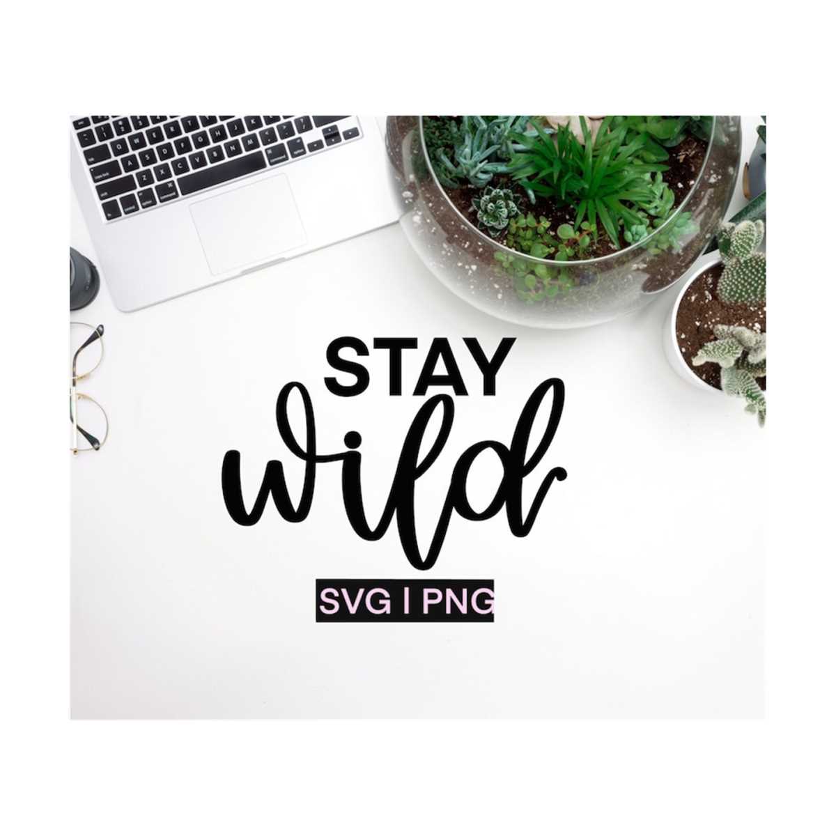 Stay wild svg, adventure svg, baby svg, wild svg, svg files | Inspire ...