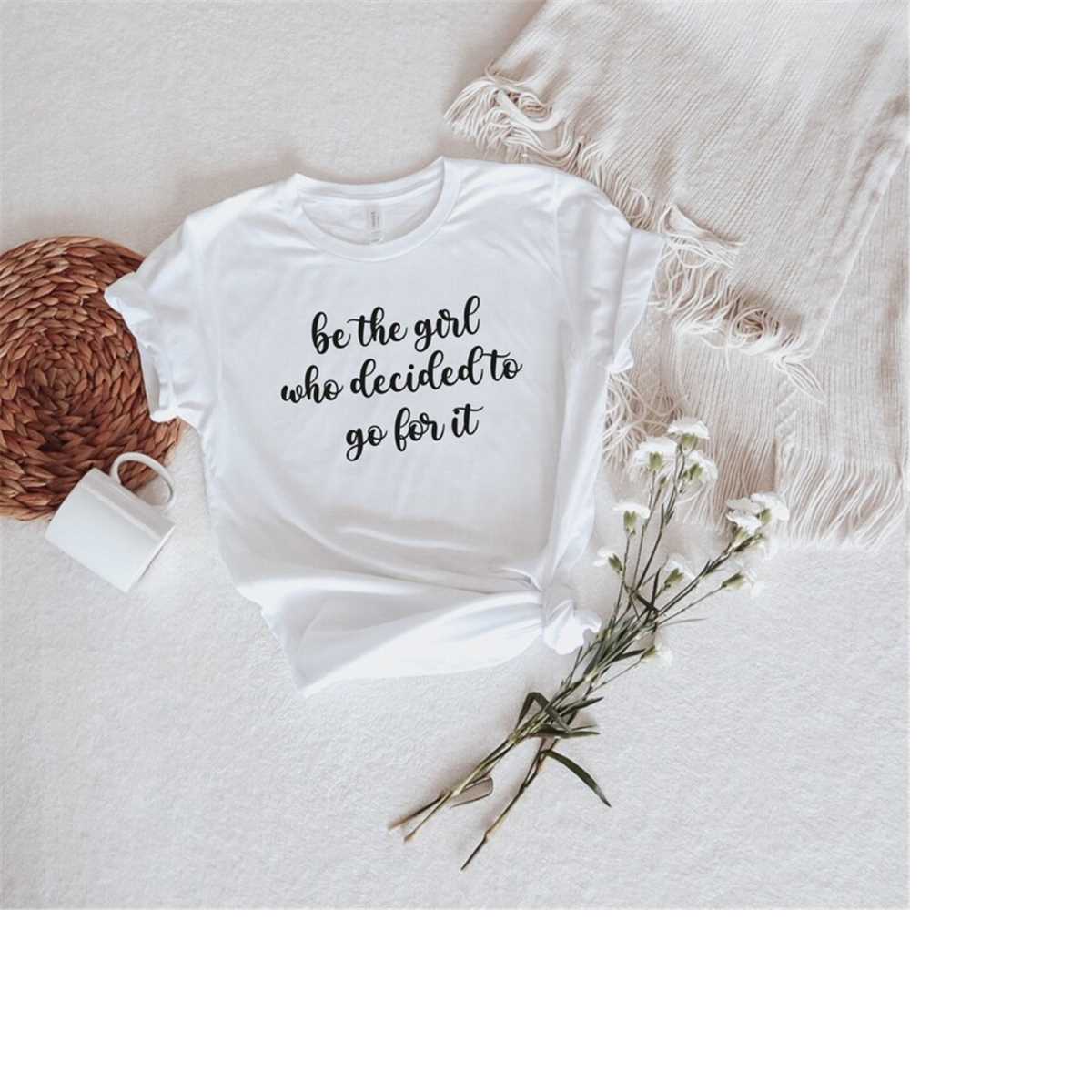 Just A Girl Who Decided To Go For It T-shirt Girl T-shirt Gi | Inspire ...
