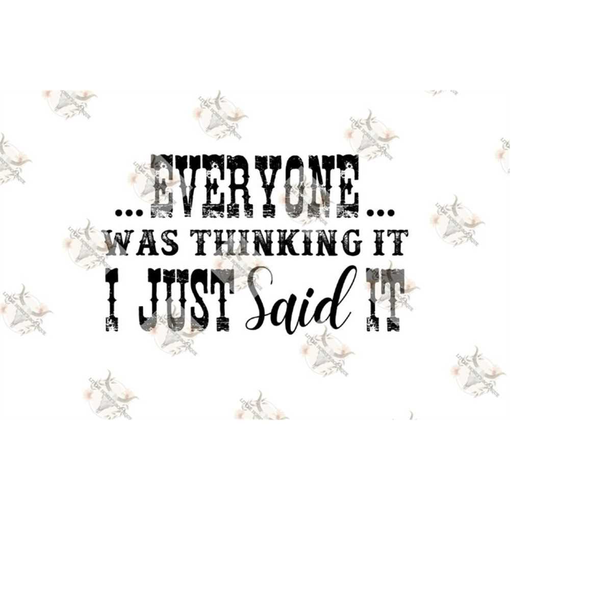 Everyone was thinking it I just said it png, everyone was th | Inspire ...