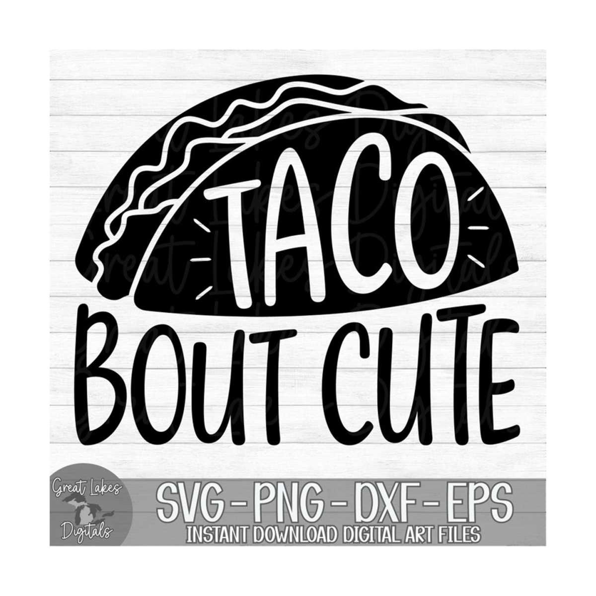 Taco Bout Cute - Instant Digital Download - svg, png, dxf, a | Inspire Uplift