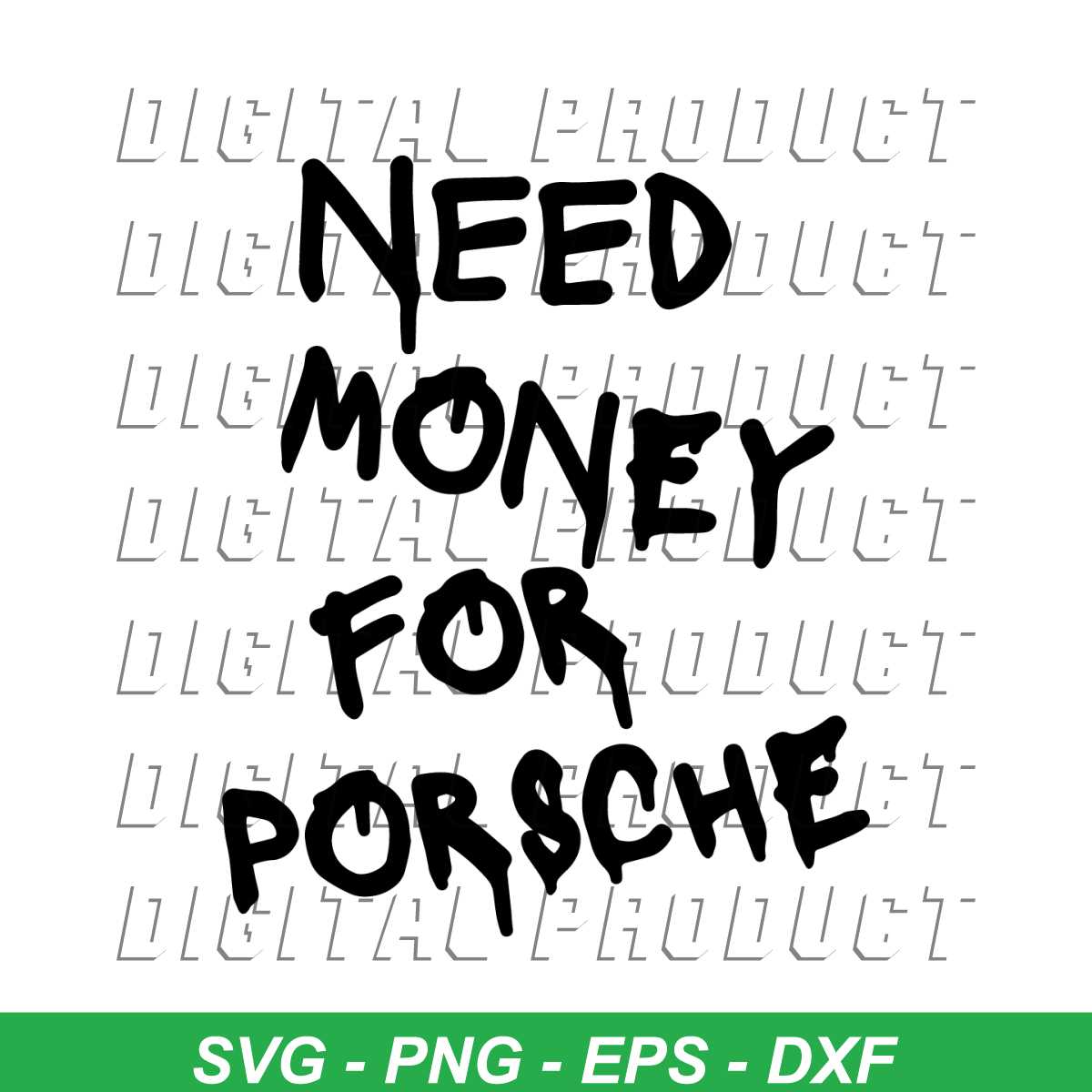 Funny Need Money For Porsche SVG Cutting Digital File | Inspire Uplift