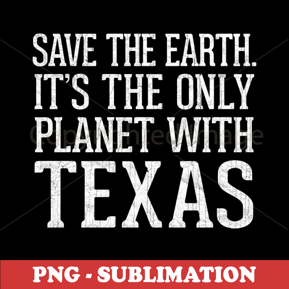 Save The Earth - Texas-Themed PNG Sublimation Digital Downlo | Inspire ...